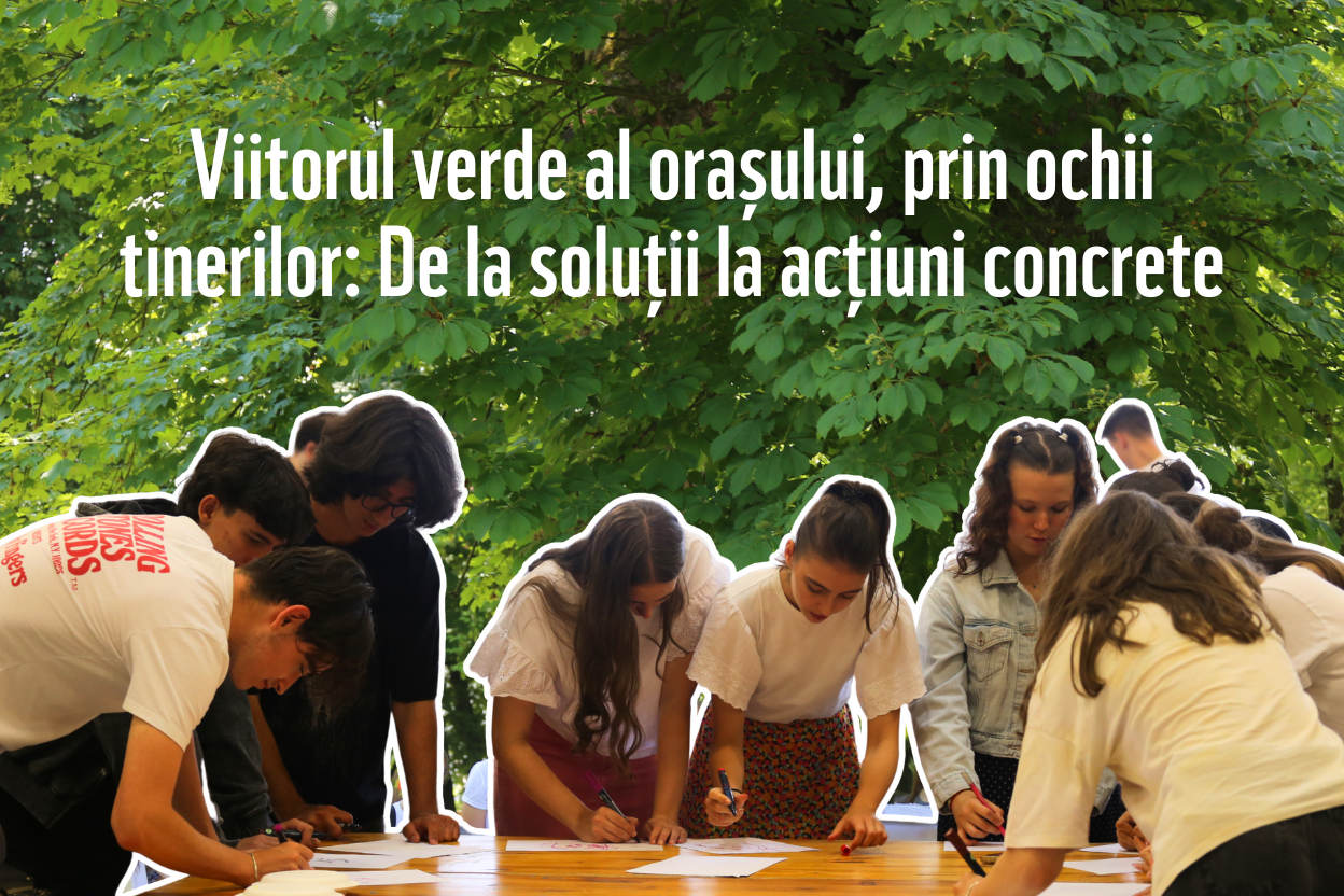 Viitorul verde al orașului, prin ochii tinerilor: De la soluții la ...